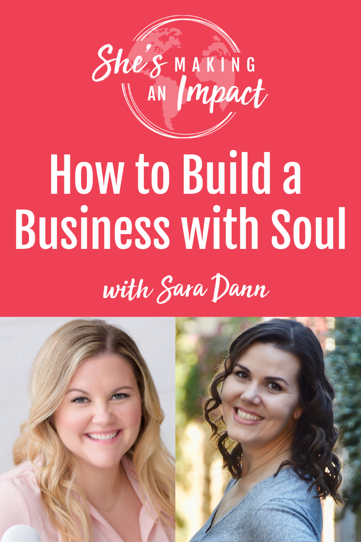 How to Build a Business with Soul (with Sara Dann): Episode 075 ...