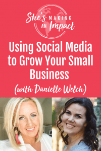 Using Social Media to Grow Your Small Business (with Danielle Welch ...