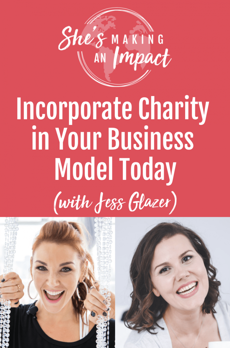 Incorporate Charity in Your Business Model Today (with Jess Glazer ...